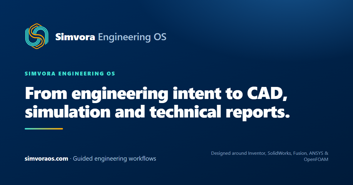 Simvora Engineering OS — CAD, Simulation and Technical Report Workflows